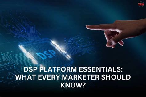Dsp Platform Essentials What Every Marketer Should Know The