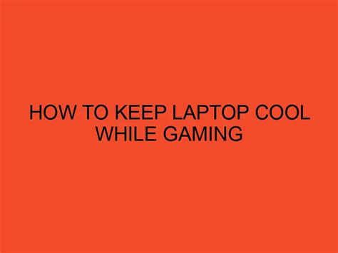 How To Keep Laptop Cool While Gaming DesktopEdge