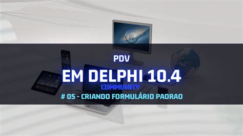 CRIANDO FORMULARIO PADRAO DELPHI YouTube