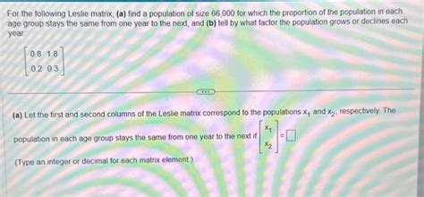 Solved For The Following Leslie Matrix A Find A