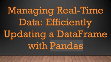 Managing Real Time Data Efficiently Updating A Dataframe With Pandas Youtube