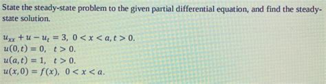 Solved State The Steady State Problem To The Given Partial Chegg Com