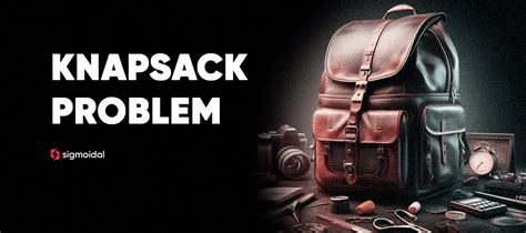 Desvendando O Problema Da Mochila Knapsack Problem Sigmoidal