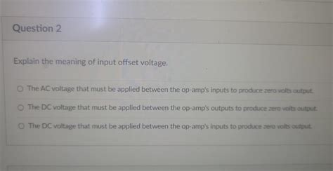 Solved Explain The Meaning Of Input Offset Voltage The Ac