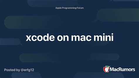 Xcode On Mac Mini Macrumors Forums