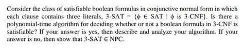 Solved Consider The Class Of Satisfiable Boolean Formulas In