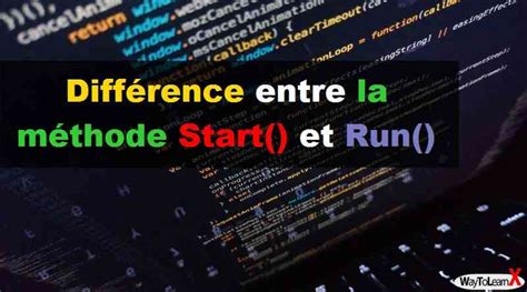 Différence Entre La Méthode Start Et Run Dans Les Threads En Java Waytolearnx