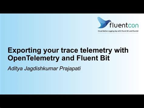 Conference Talks Talk Exporting Your Trace Telemetry With OpenTelemetry And Fluent Bit From