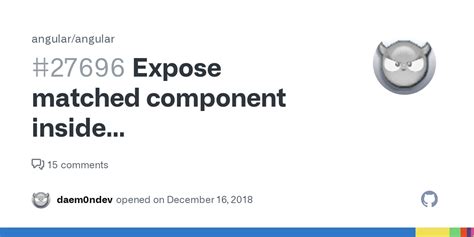 Expose Matched Component Inside Emptyoutletcomponent · Issue 27696 · Angularangular · Github