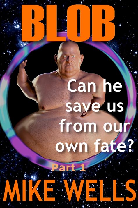 BLOB Part Blob A Tale Of Things To Come By Mike Wells Goodreads