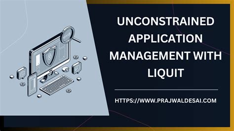 Unconstrained Application Management With Liquit