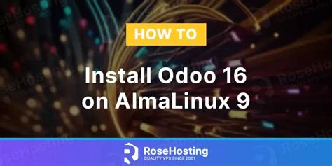 How To Install Odoo 16 On AlmaLinux 9 RoseHosting