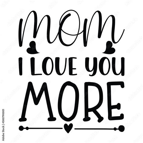Mom I Love You More Mothers Day Shirt Print Template Typography