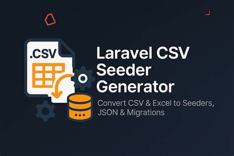 Csv To Laravel Seeders And Migrations Generator Convert Csvxlsx To Seeder Migration And Json