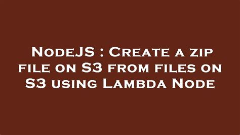 Nodejs Create A Zip File On S3 From Files On S3 Using Lambda Node Youtube