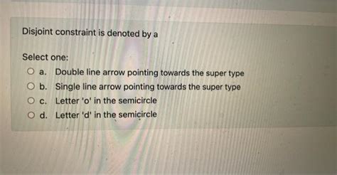 Solved Disjoint Constraint Is Denoted By A Select One A