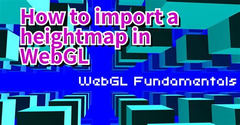 How To Import A Heightmap In Webgl
