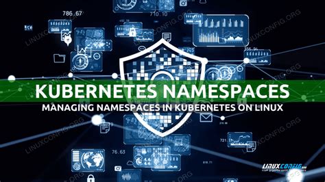 How To Use Kubernetes Namespaces Linux Tutorials Learn Linux