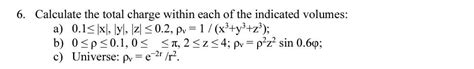 Solved 6 Calculate The Total Charge Within Each Of The Chegg Com