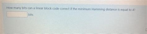 Solved How Many Bits Can A Linear Block Code Correct If The