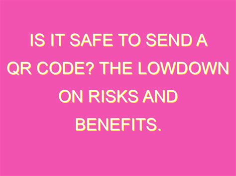 Is It Safe To Send A QR Code The Lowdown On Risks And Benefits Kurrently