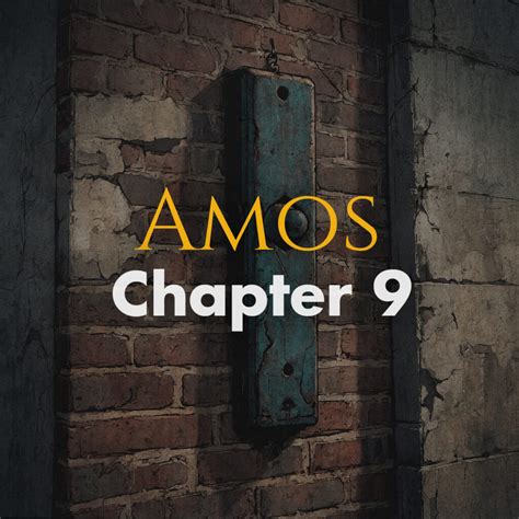 Amos Chapter 9 Detailed Bible Study And Analysis Devotion