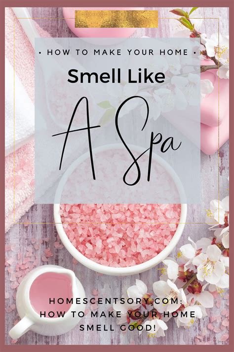 How To Make Your Home Smell Like A Spa Artofit