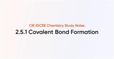 Covalent Bond Formation 2 5 1 Cie Igcse Chemistry Notes Tutorchase