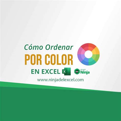 Cómo Ordenar Por Color En Excel Ninja Del Excel