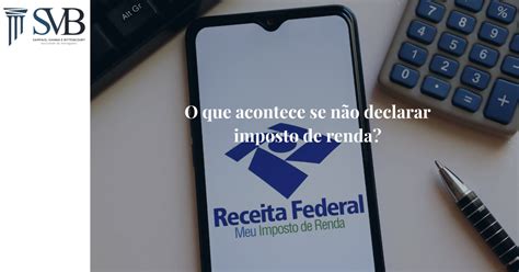 O Que Acontece Se Não Declarar Imposto De Renda Sampaio E
