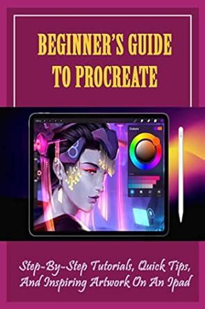 Amazon Com Beginner S Guide To Procreate Step By Step Tutorials Quick Tips And Inspiring