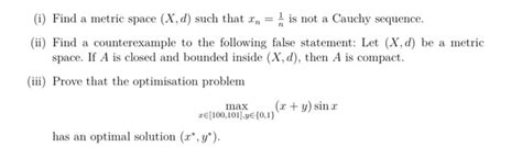 Solved I Find A Metric Space X D Such That In H Is Chegg