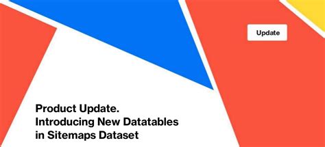 Product Update Introducing New Datatables In Sitemaps Dataset Jetoctopus Crawler