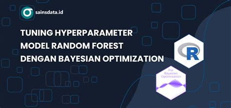 Tuning Hyperparameter Model Random Forest Dengan Bayesian Optimization