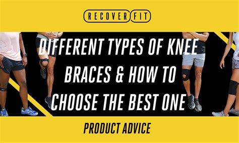 Knee Brace 101 Different Types Of Knee Braces And How To Choose The