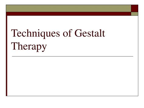 Ppt Gestalt Therapy Powerpoint Presentation Free Download Id1283509