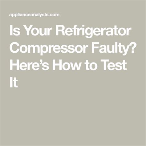 Is Your Refrigerator Compressor Faulty Heres How To Test It Refrigerator Compressor