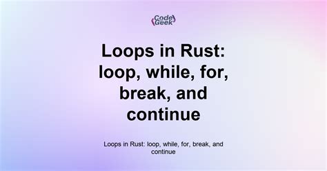 Loops In Rust Loop While For Break And Continue Codeforgeek