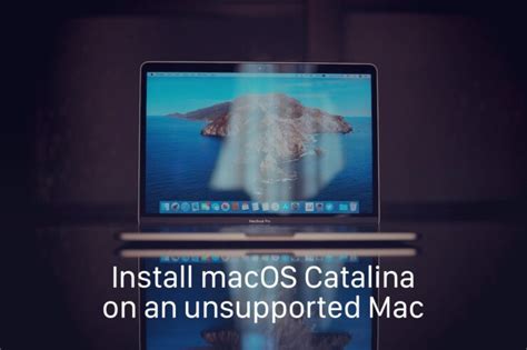 How To Install MacOS Catalina On An Unsupported Mac