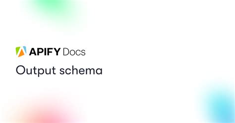 Output Schema Platform Apify Documentation
