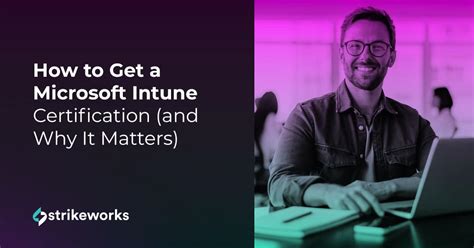 How To Get A Microsoft Intune Certification And Why It Matters Strikeworks Solutions