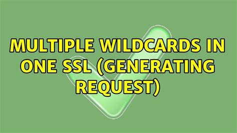 Multiple Wildcards In One Ssl Generating Request Youtube