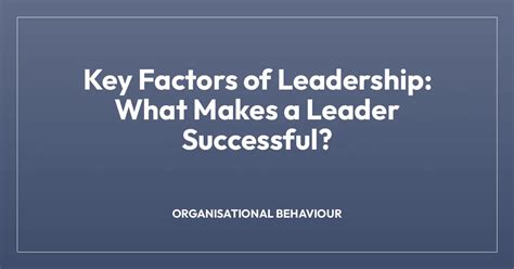 Key Factors Of Leadership What Makes A Leader Successful • Csr Education