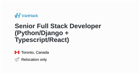 Senior Full Stack Developer Pythondjango Typescriptreact Vanhack