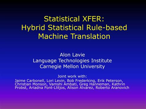 Ppt Statistical Xfer Hybrid Statistical Rule Based Machine Translation Powerpoint