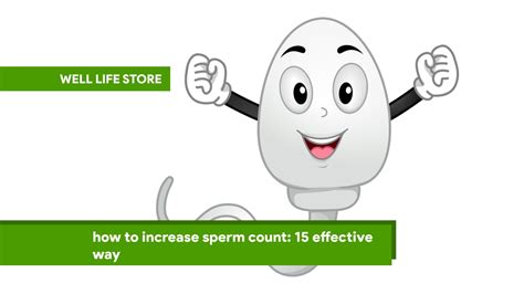 How To Increase Sperm Count 15 Effective Way Well Life Store