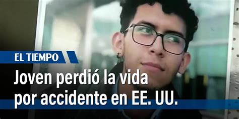 Familia De Joven Muerto Por Accidente En Ee Uu Pide Ayuda Para