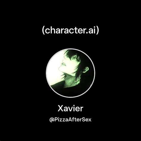 Xavier Pizzaaftersex Character Ai Ai Chat Reimagined Your Words