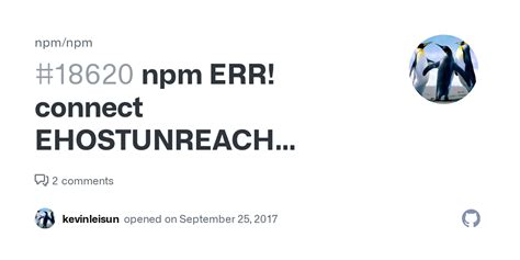 Npm Err Connect Ehostunreach 15110140162443 · Issue 18620 · Npmnpm · Github