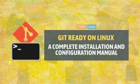 Installing And Configuring Git On Linux A Ultimate Guide